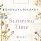 Slowing Time: Seeing the Sacred Outside Your Kitchen Door: Mahany ...