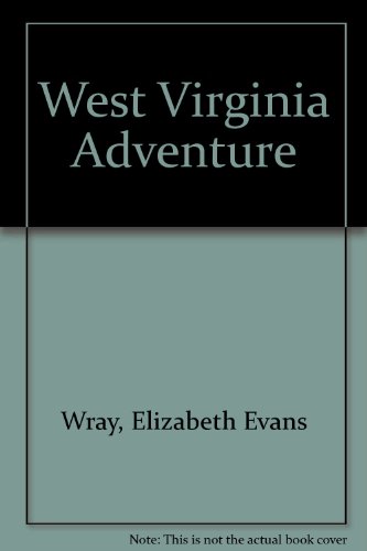The West Virginia Adventure: Wray, Elisabeth Evans: 9781586852399 ...