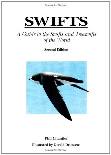 Swifts: A Guide to the Swifts and Treeswifts of the World, Second ...