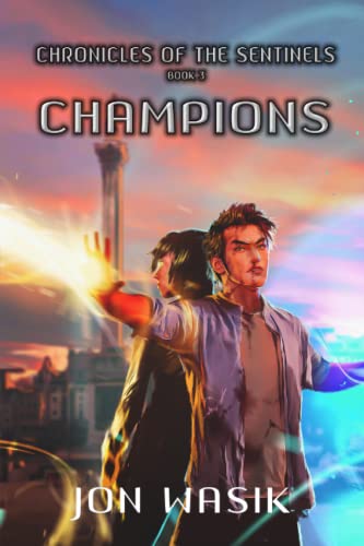 Champions (Chronicles of the Sentinels): Wasik, Jon: 9781734936131 ...