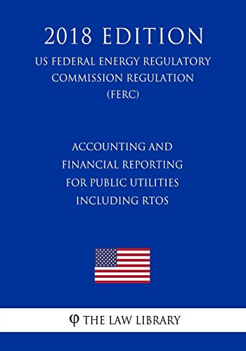 Accounting and Financial Reporting for Public Utilities Including RTOs ...