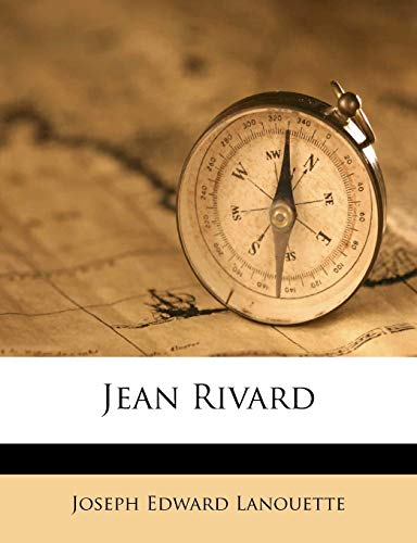 Jean Rivard: Lanouette, Joseph Edward: 9781176742536: Amazon.com: Books