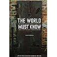 The World Must Know: The History of the Holocaust as Told in the United ...