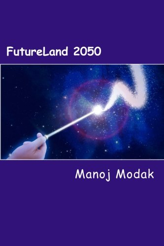 Futureland 2050: A fictional memoir of an Inventor about impact of ...