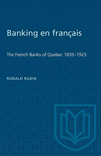 Banking en francais: The French Banks of Quebec 1835-1925 (Heritage ...