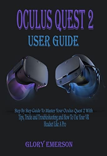 OCULUS QUEST 2 USER GUIDE: Step By Step Guide To Master Your Oculus ...