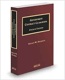 Government Contract Guidebook, 4th, 2013-2014 ed.: Steven Feldman ...