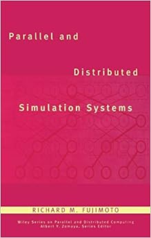 Parallel and Distributed Simulation Systems: Fujimoto, Richard M ...