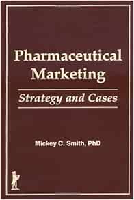 Pharmaceutical Marketing: Strategy and Cases: 9780866568616: Medicine ...