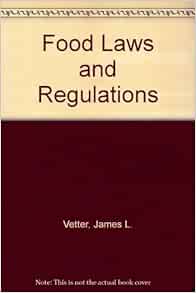 Food Laws and Regulations: Vetter, James L.: 9781880877685: Amazon.com ...