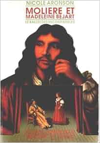 Molière et Madeleine Béjart: Le ballet des incompatibles : roman ...