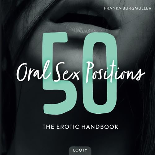 50 Oral Sex Positions - The Erotic Handbook: Kamasutra for Couples - Oral Sex Positions with ...