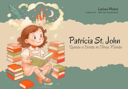 Patrícia St. John: Quando a Escrita se Torna Missão (ABC dos ...