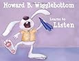 Howard B. Wigglebottom Learns to Listen: Howard Binkow, Susan F ...