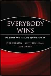 Amazon.com: Everybody Wins: The Story and Lessons Behind RE/MAX ...