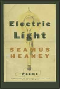 Electric Light: Poems: Seamus Heaney: 9780374528416: Amazon.com: Books