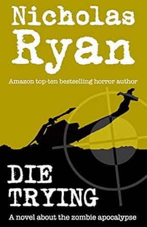 Amazon.com: Die Trying: A Zombie Apocalypse eBook: Nicholas Ryan: Kindle Store
