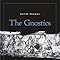 The Gnostics: Myth, Ritual, and Diversity in Early Christianity: Brakke ...