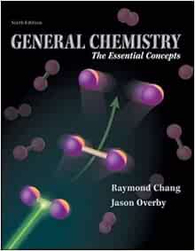 General Chemistry: The Essential Concepts: Chang, Raymond, Overby ...