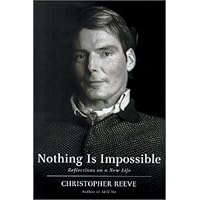 Nothing Is Impossible: Reeve, Christopher, Reeve, Christopher ...