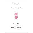 Lovely, Raspberry: Poems: Belz, Aaron: 9780892553594: Amazon.com: Books