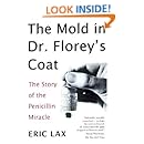 The Mold in Dr. Florey's Coat: The Story of the Penicillin Miracle ...