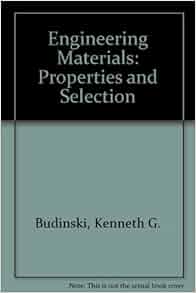 Engineering materials: Properties and selection: Kenneth G Budinski ...