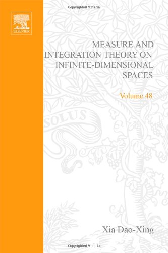 Measure And Integration Theory On Infinite Dimensional Spaces Volume