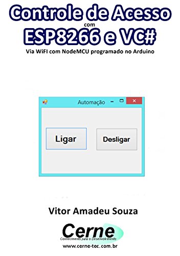 Controle De Acesso Com Esp8266 E Vc Usando O Nodemcu Programado No Arduino Ebook Resumo Ler