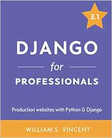 Django for Professionals: Production websites with Python & Django ...