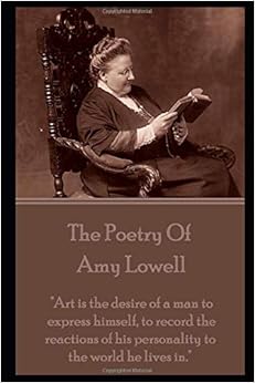 "The Poetry Of Amy Lowell": Amazon.co.uk: Lowell, Amy: 9781780005584: Books