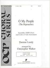 O My People (The Reproaches) for Assembly SATB Choir: Damian Lundy ...