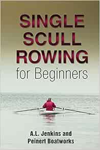 Single Scull Rowing: for Beginners (A Jenkins Guide): Jenkins, A.L ...