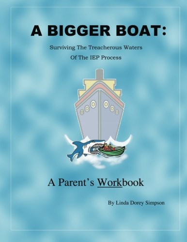 A Bigger Boat: Surviving the Treacherous Waters of the IEP Process: A ...