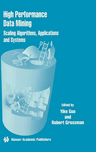 High Performance Data Mining Scaling Algorithms Applications And Systems Grossman Robert