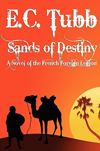 Sands of Destiny: A Novel of the French Foreign Legion: Tubb, E. C ...