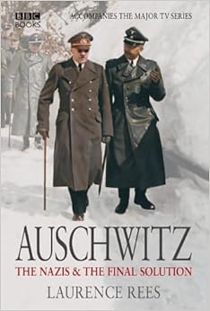 Auschwitz: The Nazis & The 'Final Solution': Amazon.co.uk: Laurence ...