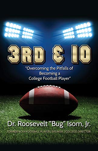 3rd & 10: Overcoming the Pitfalls of Becoming a College Football Player ...