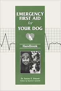 Emergency First Aid for Your Dog Handbook: Shearer, Dr. Tamara S ...