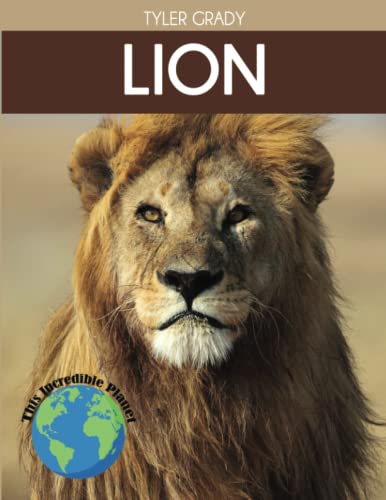 Lion: Fascinating Animal Facts for Kids (This Incredible Planet): Grady ...