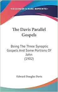 Amazon.com: The Davis Parallel Gospels: Being The Three Synoptic ...