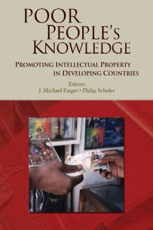 Poor People's Knowledge: Promoting Intellectual Property in Developing ...