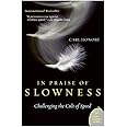 In Praise of Slowness: How A Worldwide Movement Is Challenging the Cult ...