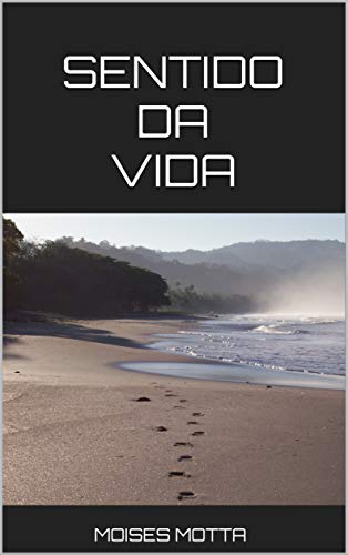 SENTIDO DA VIDA (1) - eBook, Resumo, Ler Online e PDF - por MOISES MOTTA