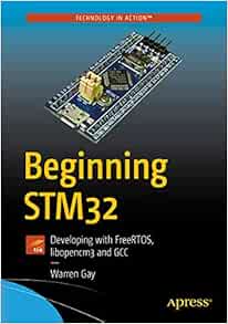 Amazon.com: Beginning STM32: Developing with FreeRTOS, libopencm3 and ...