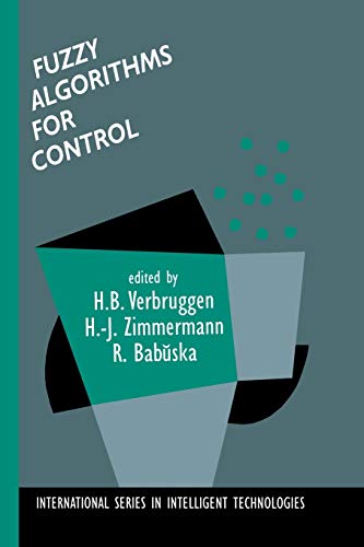 Fuzzy Algorithms for Control (International Series in Intelligent ...