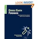 Google Earth Forensics: Using Google Earth Geo-Location in Digital Forensic Investigations ...