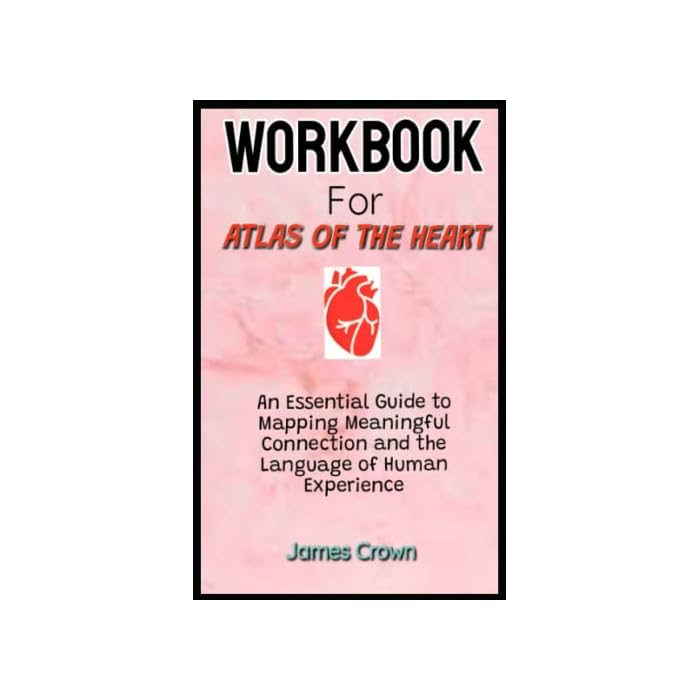 Buy WORKBOOK FOR ATLAS OF THE HEART BY BRENE BROWN An Essential Guide buy-workbook-for-atlas-of-the-heart-by-brene-brown-an-essential-guide