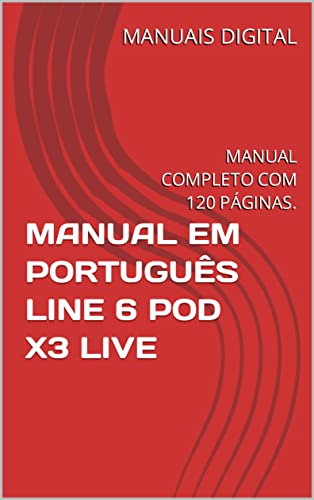 MANUAL EM PORTUGUÊS LINE 6 POD X3 LIVE: MANUAL COMPLETO COM 120 PÁGINAS ...