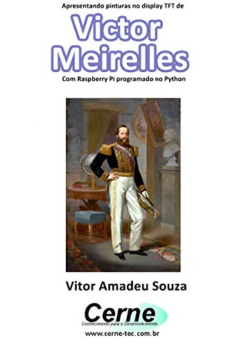 Apresentando pinturas no display TFT de Victor Meirelles Com Raspberry Pi programado no Python ...